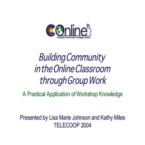Building Community in the Online Classroom through Group Work | PPT