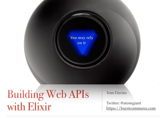 Building Web APIs with Elixir | PPT Building Web APIs with Elixir | PPT