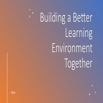 Building a Better Learning Environment Together.pptx