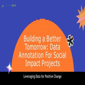 Building a Better Tomorrow Data Annotation for Social Impact Projects ...