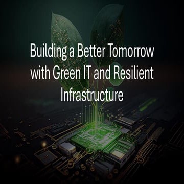 Building a Better Tomorrow with Green IT and Resilient Infrastructure.pdf