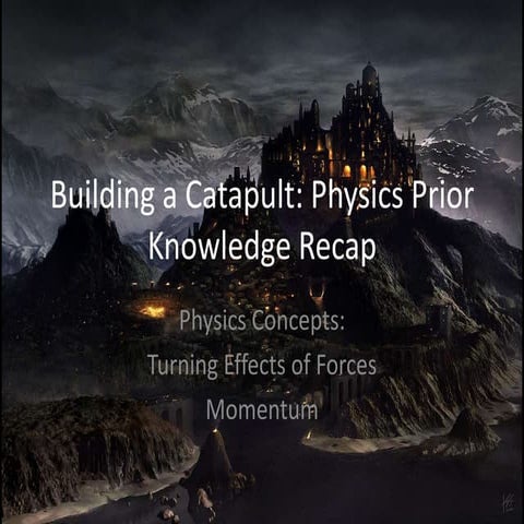 Building a catapult:Physics Prior Knowledge Recap | PPTX