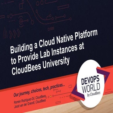 Building a Cloud Native Platform to Provide Lab Instances at CloudBees University | PPT
