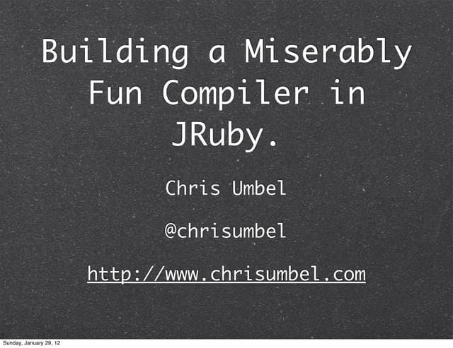 Building A Compiler In Jruby Ppt