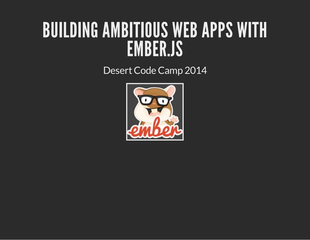 Building Ambitious Web Apps With Ember Ppt