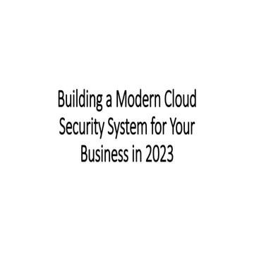 Building a Modern Cloud Security System for Your Business in 2023 | PPT