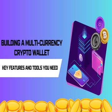Building a Multi-Currency Crypto Wallet: Key Features and Tools You ...