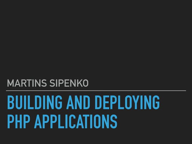 Building and Deploying PHP Applications, PHPTour 2016 | PPT Building and Deploying PHP Applications, PHPTour 2016 | PPT
