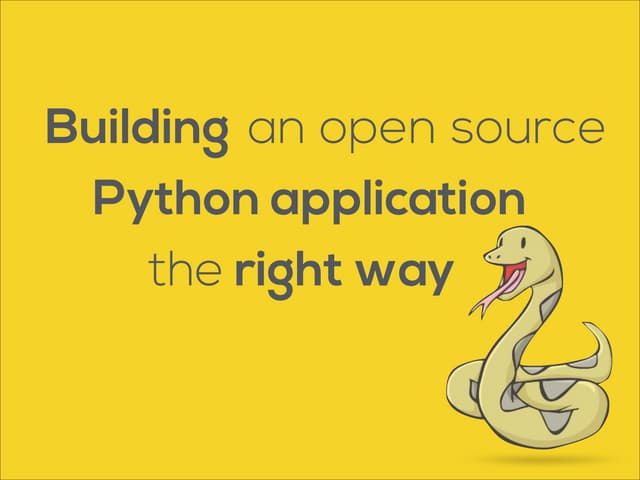 Building An Open Source Python Application The Right Way Ppt 8702