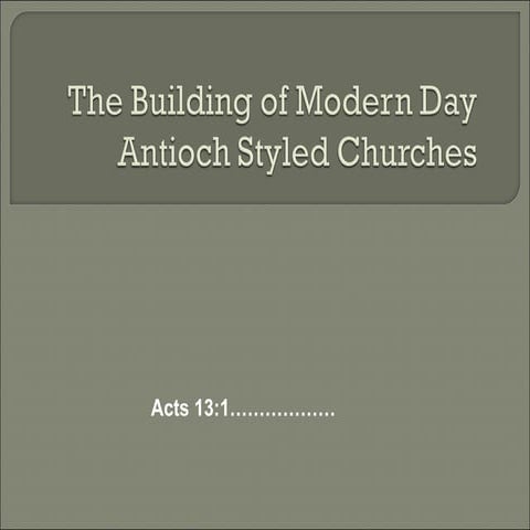 The Building of Modern Day Antioch Styled Churches | PPT
