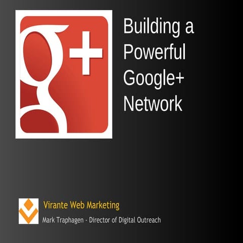 Building a Powerful Google+ Network - SMX West 2013 | PPT