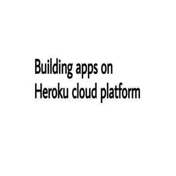 Building apps on Heroku cloud platform.pdf