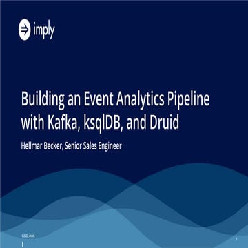 Building A Streaming Analytics Pipeline With Kafka And Druid Big Data
