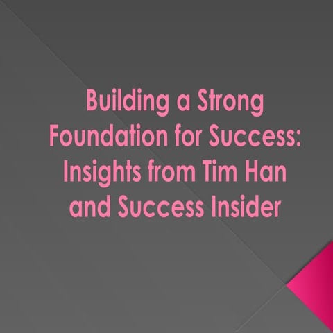 Building a Strong Foundation for Success: Insights from Tim Han and ...