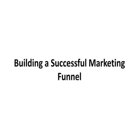 Building a Successful Marketing Funnel | PPTX