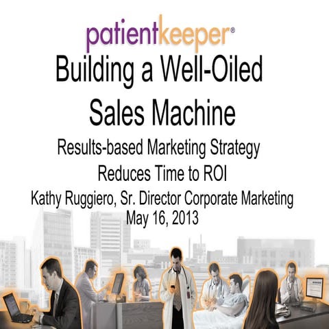 "Building a Well-oiled Sales Machine" Kathy Ruggiero: Senior Director ...