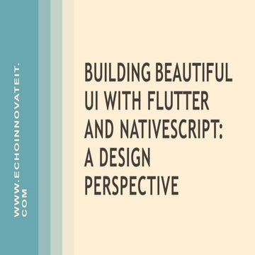 Building Beautiful UI with Flutter and NativeScript A Design Perspective (1).pptx