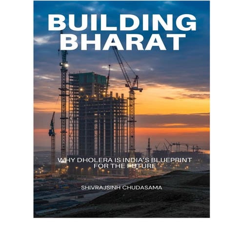 Building Bharat: The Future of Dholera Smart City | By Shivrajsinh ...