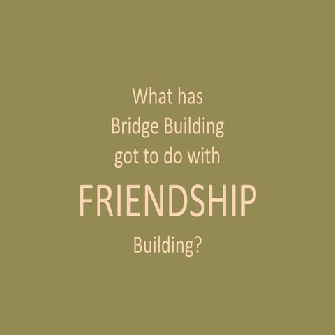 BUILDING BRIDGES OF FRIENDSHIP 2 | PPTX