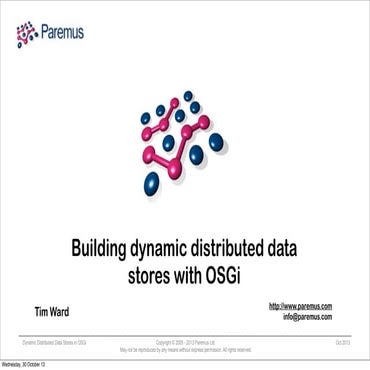 Building dynamic distributed data stores with OSGi - Tim Ward | PPT