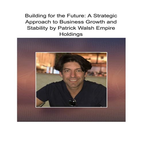 Building for the Future_ A Strategic Approach to Business Growth and Stability by Patrick Walsh ...