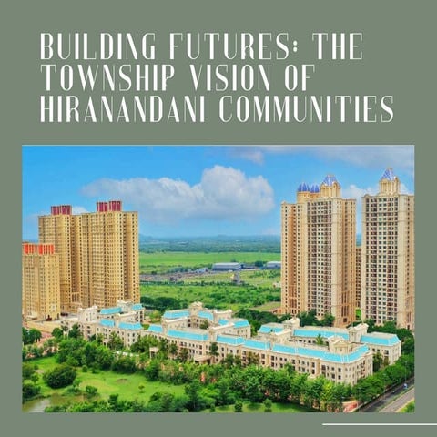 Building Futures: The Township Vision of Hiranandani Communities | PDF