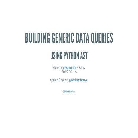 Building Generic Data Queries Using Python Ast Ppt