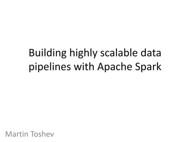 Building Highly Scalable Data Pipelines With Apache Spark Ppt 3822