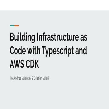 Building Infrastructure As Code With Typescript And Aws Cdk Ppt