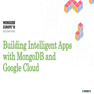 Building Intelligent Apps with MongoDB and Google Cloud - Jane Fine | PPT