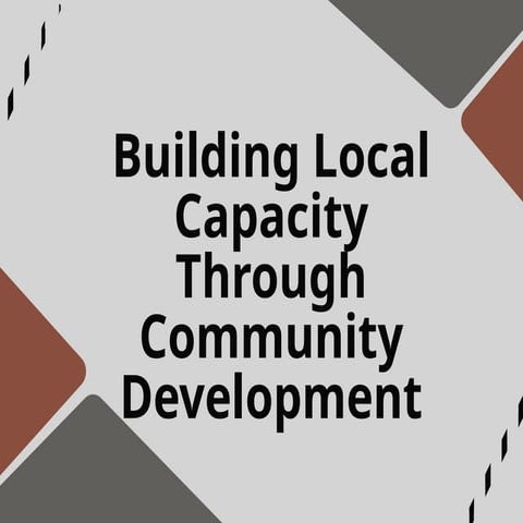 Building Local Capacity Through Community Development.pptx