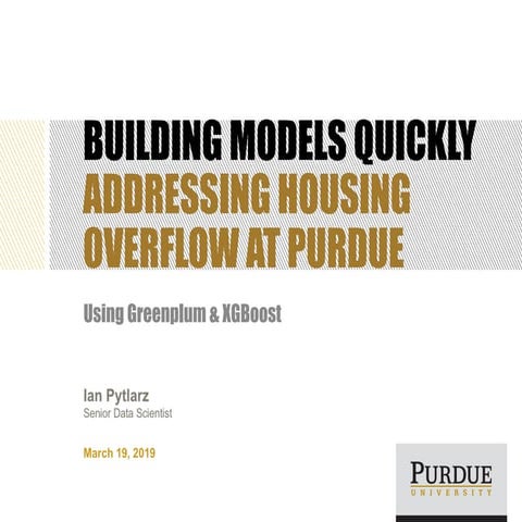 Building Models Quickly Addressing Housing Overflow at Purdue ...