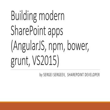 Building Modern Share Point Apps Angularjs Npm Bower Grunt Vs2015 Ppt 