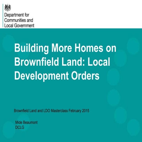 Mide Beaumont, DCLG - Building More Homes on Brownfield Land: Local ...