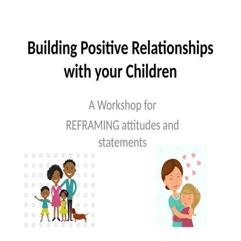 Building Positive Relationships with your Children.ppt