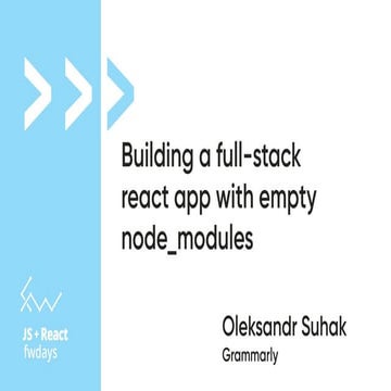 "Building a full-stack react app with empty node_modules", Oleksandr Suhak | PDF