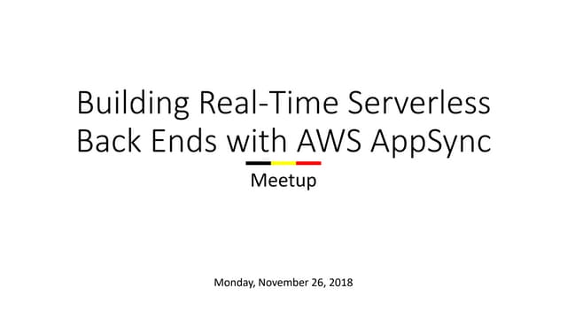 Building Real Time Serverless Back Ends With Aws Appsync Ppt