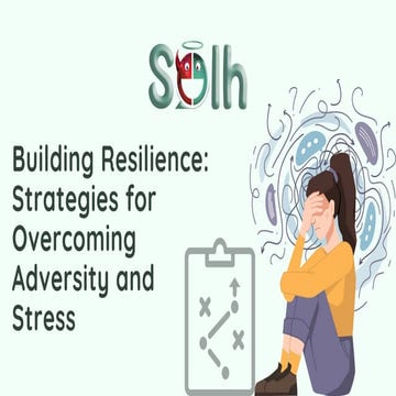 Building Resilience: Strategies for Overcoming Adversity and Stress | Solh Wellness | PDF
