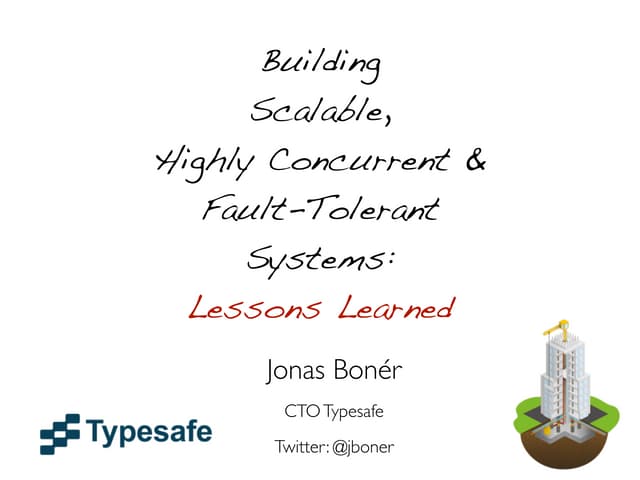 Building Scalable, Highly Concurrent & Fault Tolerant Systems - Lessons ... Building Scalable, Highly Concurrent & Fault Tolerant Systems - Lessons ...