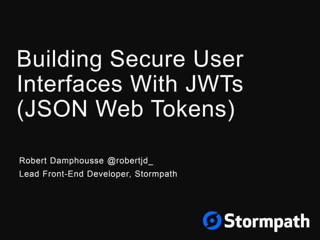 Building Secure User Interfaces With Jwts Json Web Tokens Ppt