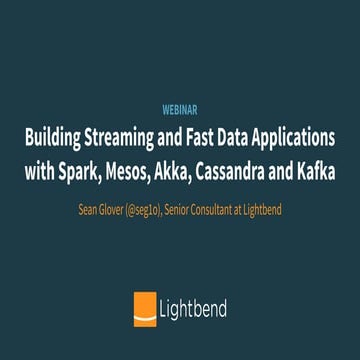 Building Streaming And Fast Data Applications With Spark Mesos Akka