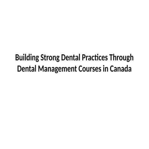 Building Strong Dental Practices Through Dental Management Courses in ...