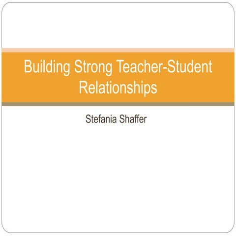 Building Strong Teacher-Student Relationships | PPTX