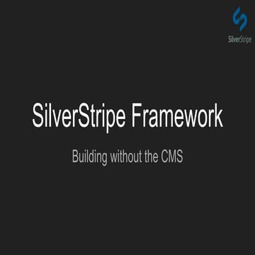 SilverStripe Framework - Building without the CMS | PPTX