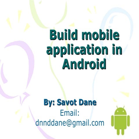 Build Mobile Application In Android | PPT | Operating Systems | Computer Software and Applications