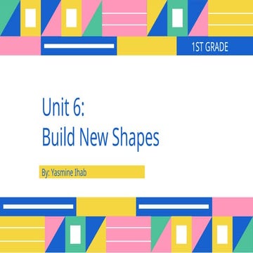 Build New Shapes (3D Shapes Unit.) Ms. Y | PPTX