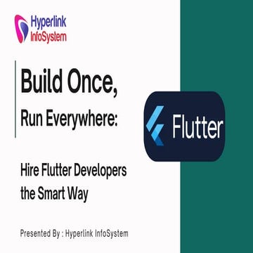 Build Once, Run Everywhere Hire Flutter Developers the Smart Way | PDF