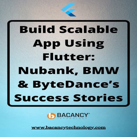 Build scalable app using flutter nubank, bmw & byte dance’s success ...