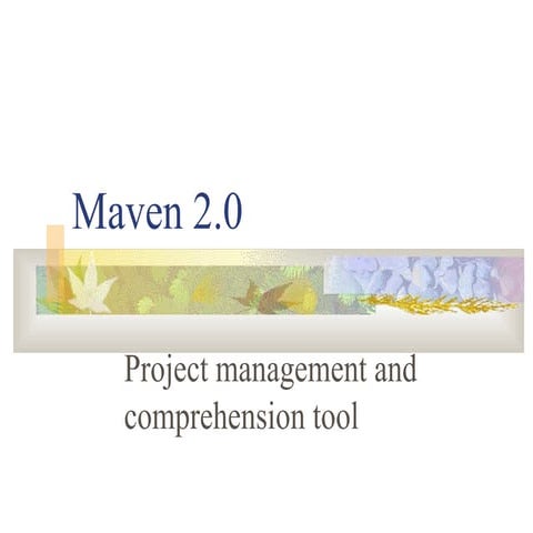 Maven 2.0 - Project management and comprehension tool | PPT