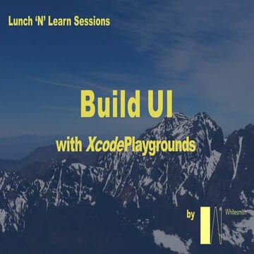 Build UI with Xcode Playgrounds by Ricardo Pereira | PPT